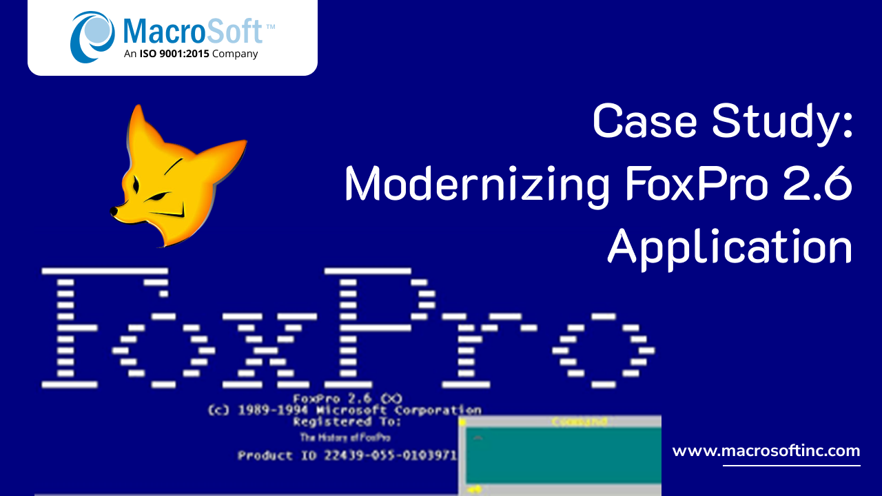 Case Study - Modernizing FoxPro 2.6 Application