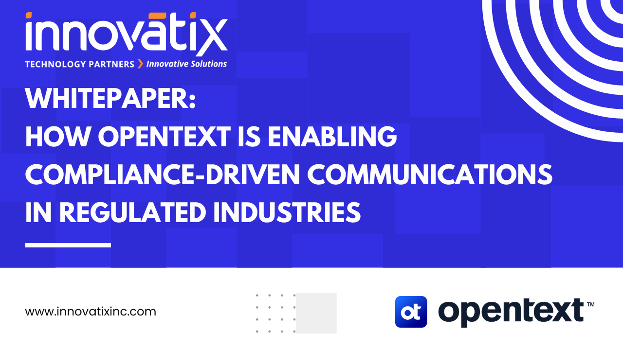 Whitepaper: How OpenText is Enabling Compliance-Driven Communications
